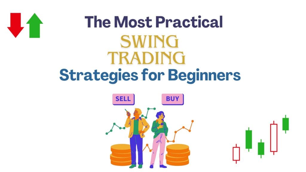 The Most Practical Swing Trading Strategies for Beginners